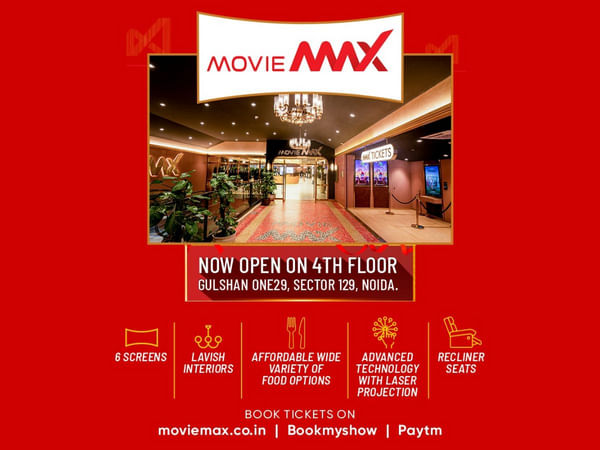 MovieMax opens a 6 screen multiplex in Noida, with best of technology and wholesome experience ...